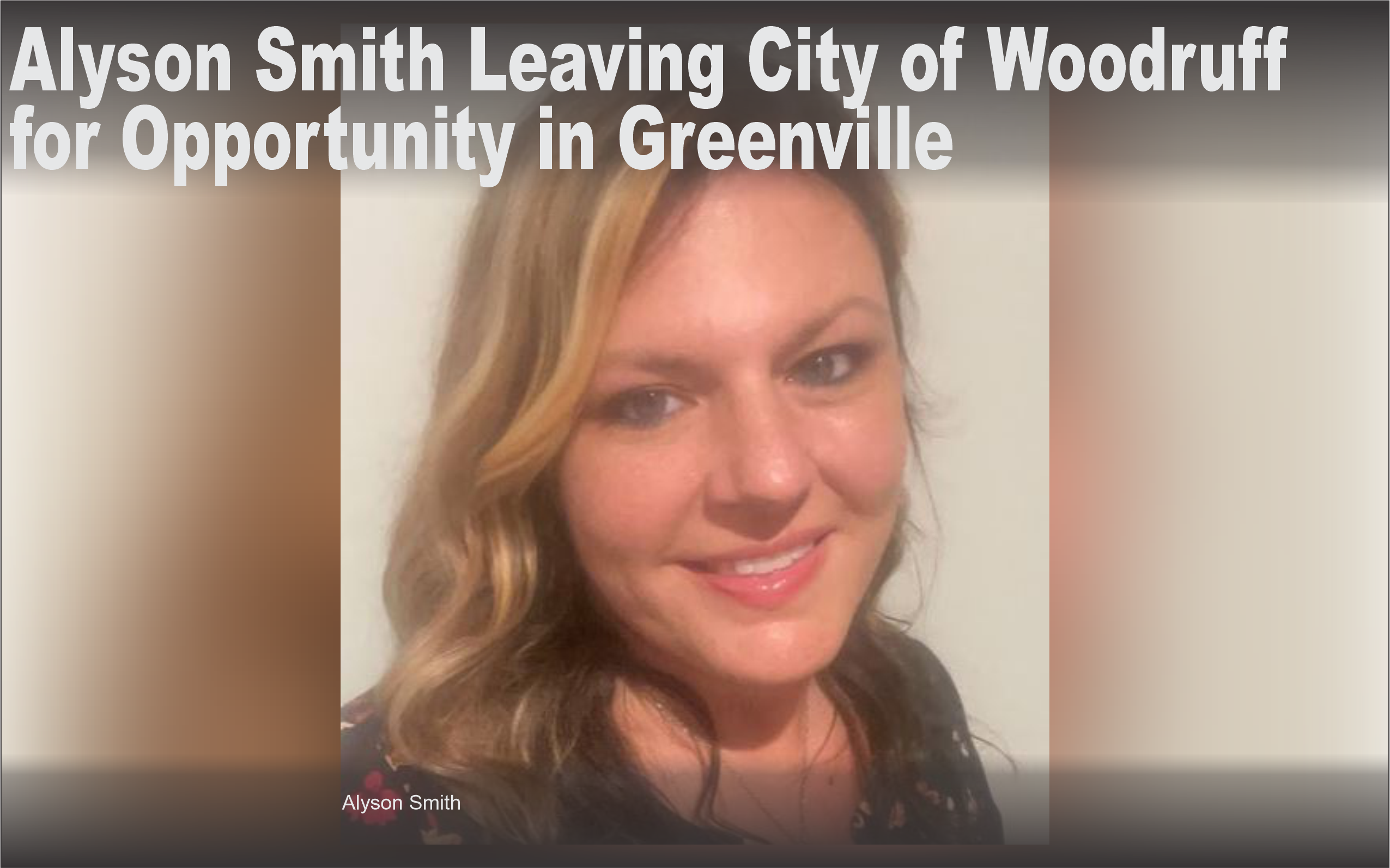 Alyson Smith Leaving City of Woodrufffor Opportunity in Greenville ...
